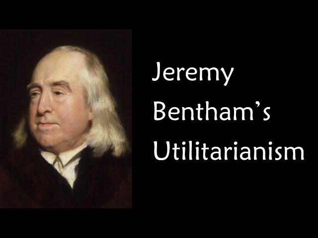Understanding Jeremy Bentham's Utilitarianism: A Comprehensive Overview ...