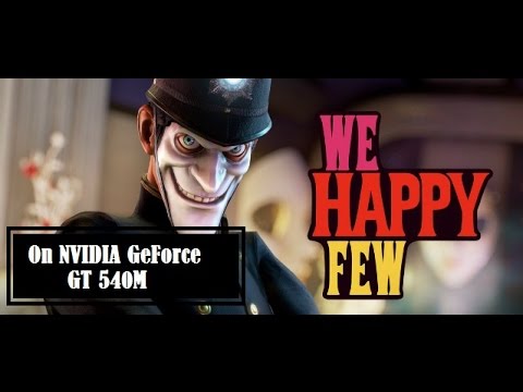 Steam Community :: Video :: We Happy Few on NVIDIA GeForce GT 540M
