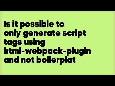 Is it possible to only generate script tags using html-webpack-plugin and not bo... (3 answers)