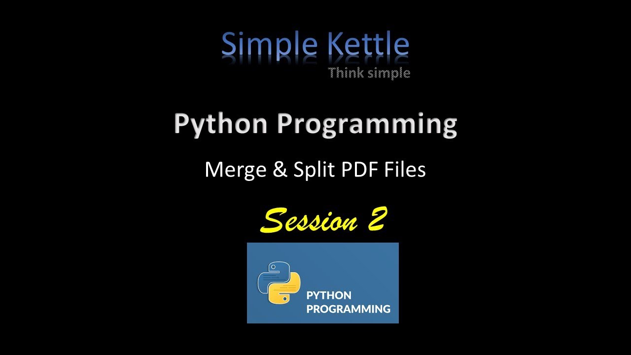 Python Programming | Session 2 | How to Merge & Split PDF files
