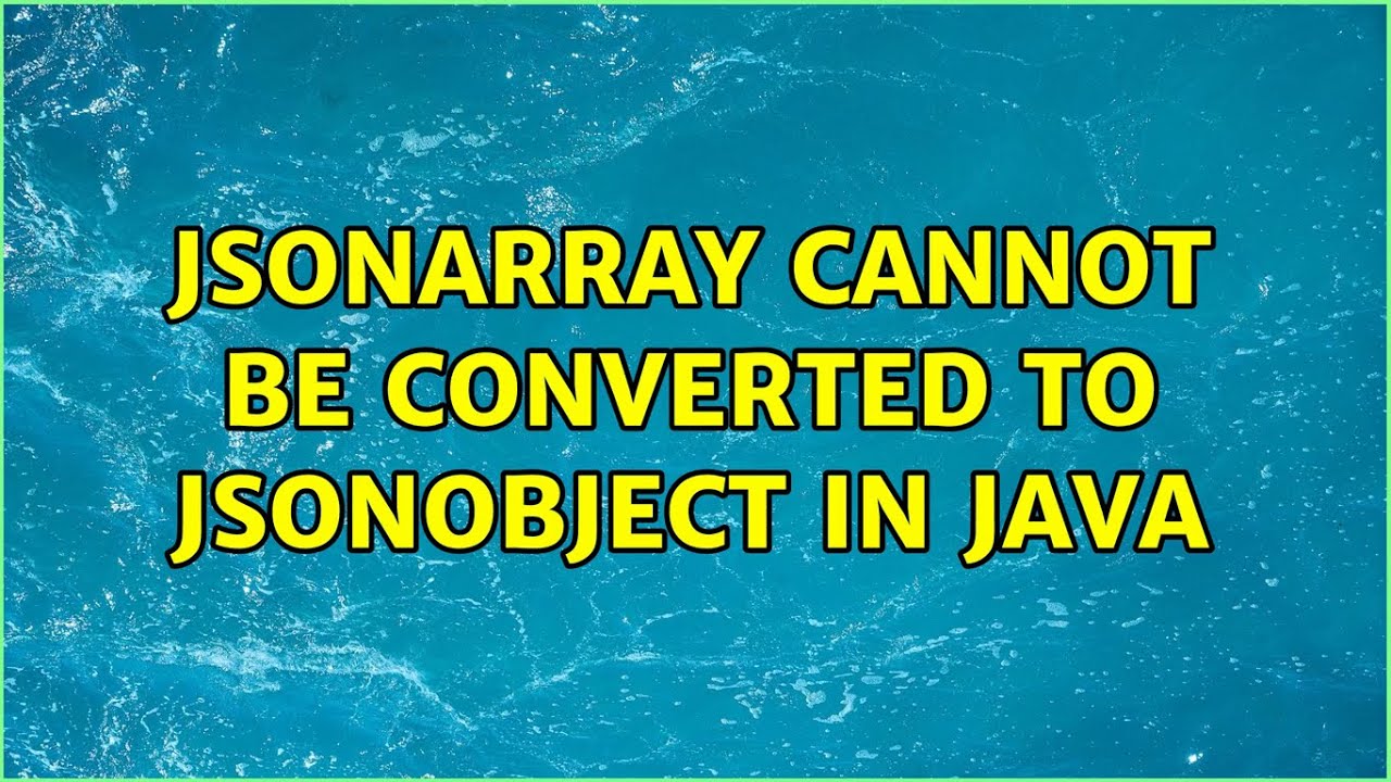 JSONArray cannot be converted to JSONObject in java (2 Solutions!!)