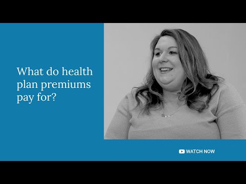 What Do Health Plan Premiums Pay For?
