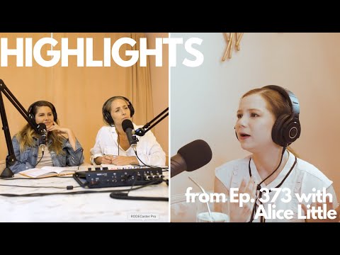 *Highlights* from Ep. 373 with Alice Little