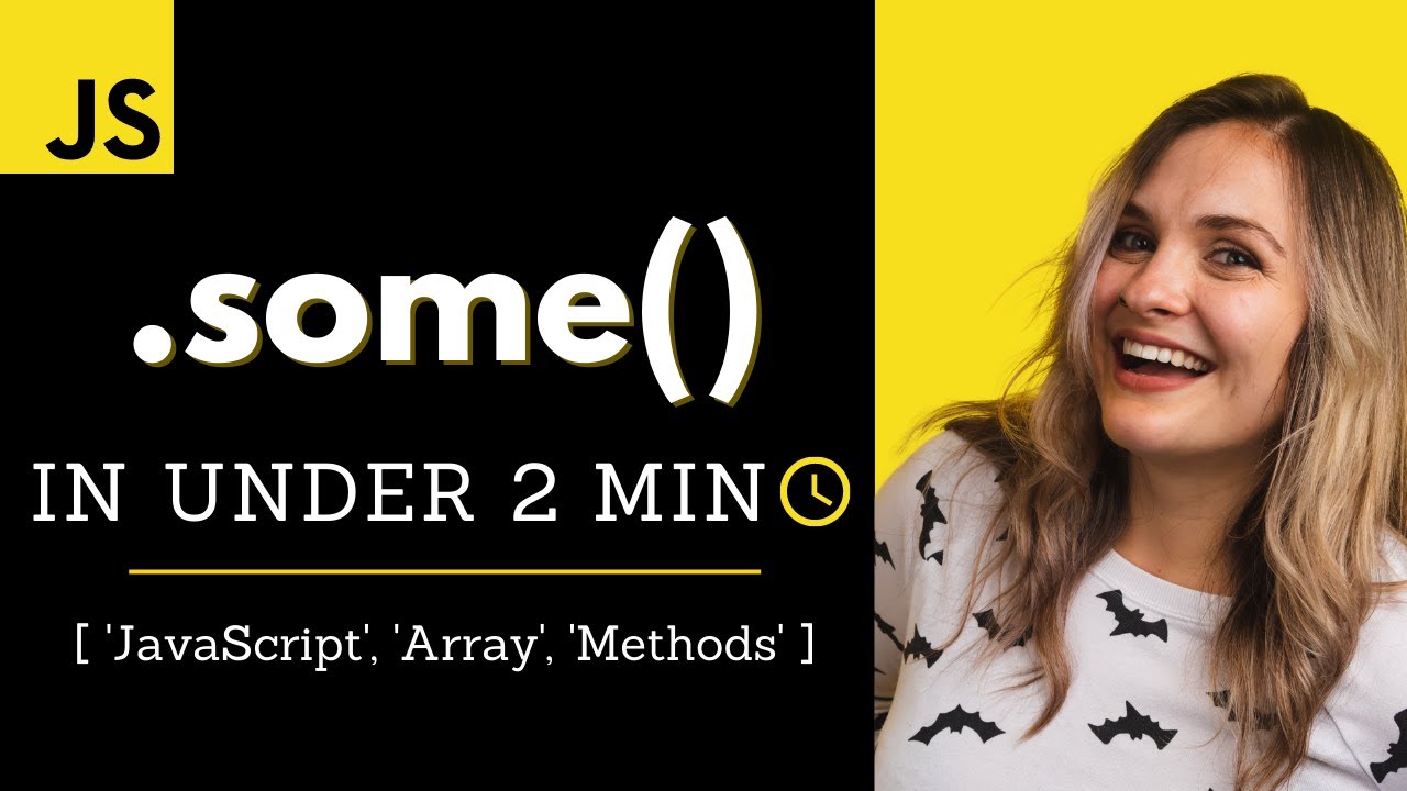 JavaScript Some in Under 2 min!