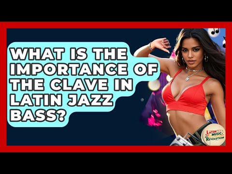 What Is The Importance Of The Clave In Latin Jazz Bass? - Latin Music Revolution