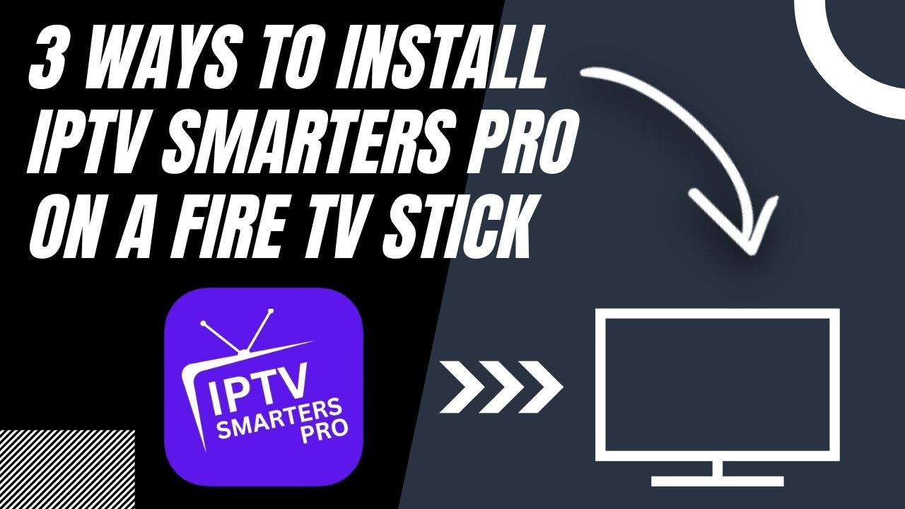 How to Install IPTV Smarters Pro on ANY Fire TV Stick (3 Different Ways)