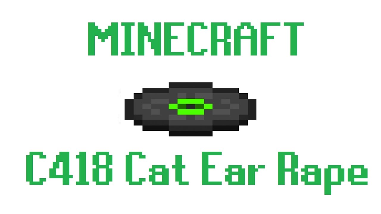 Minecraft C418 Cat Ear Rape