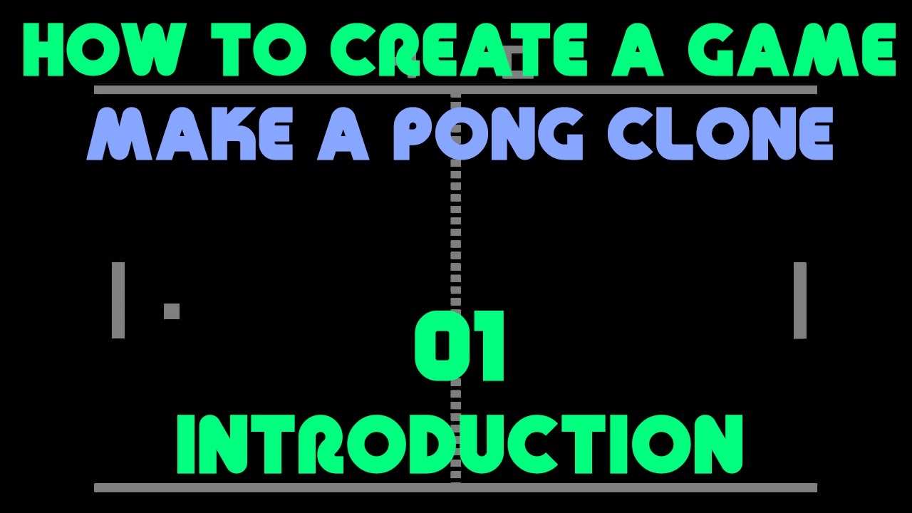 How to Create a Game | Make a Pong Clone | Introduction - 01