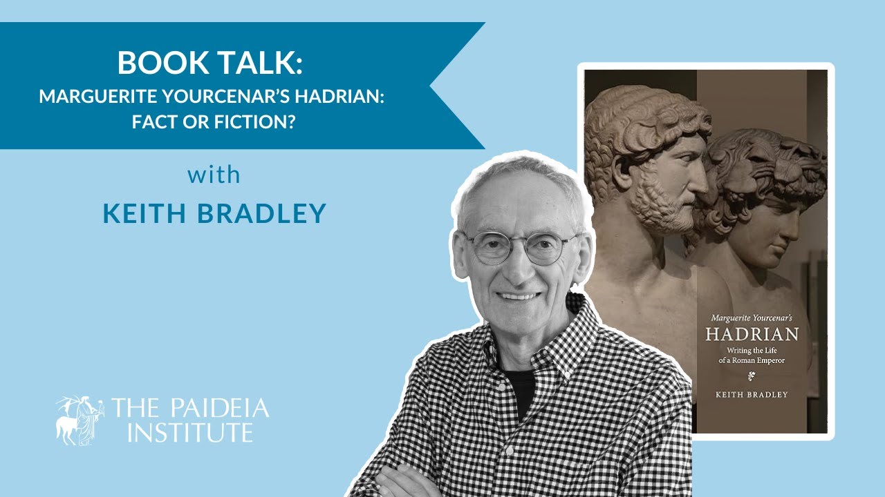 Keith Bradley | Marguerite Yourcenar's Hadrian: Fact or Fiction?
