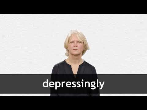 DEPRESSINGLY definition and meaning | Collins English Dictionary