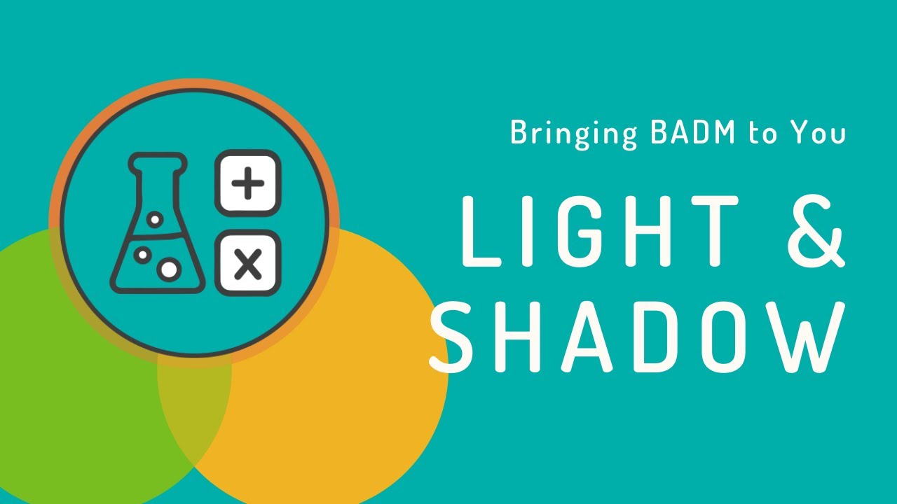 Bringing BADM to You: Light And Shadow