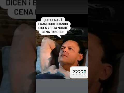 ESTA NOCHE CENA PANCHO!!!!! #humor