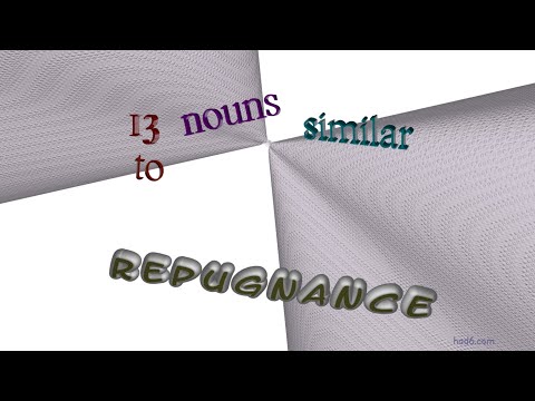 repugnance - 13 nouns which are synonyms of repugnance (sentence examples)