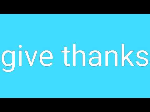 Give Thanks Definition & Meaning
