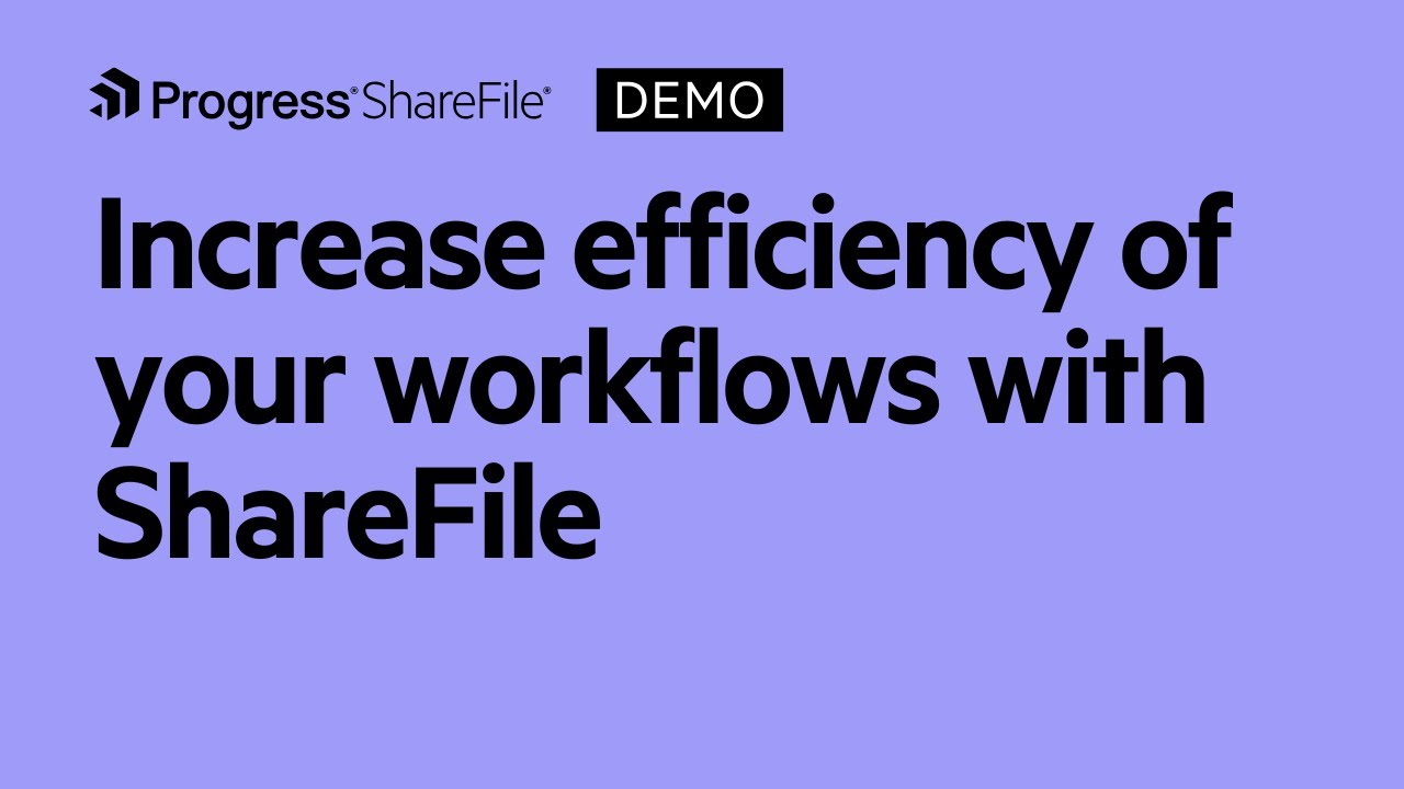 Increase efficiency of your workflows with ShareFile