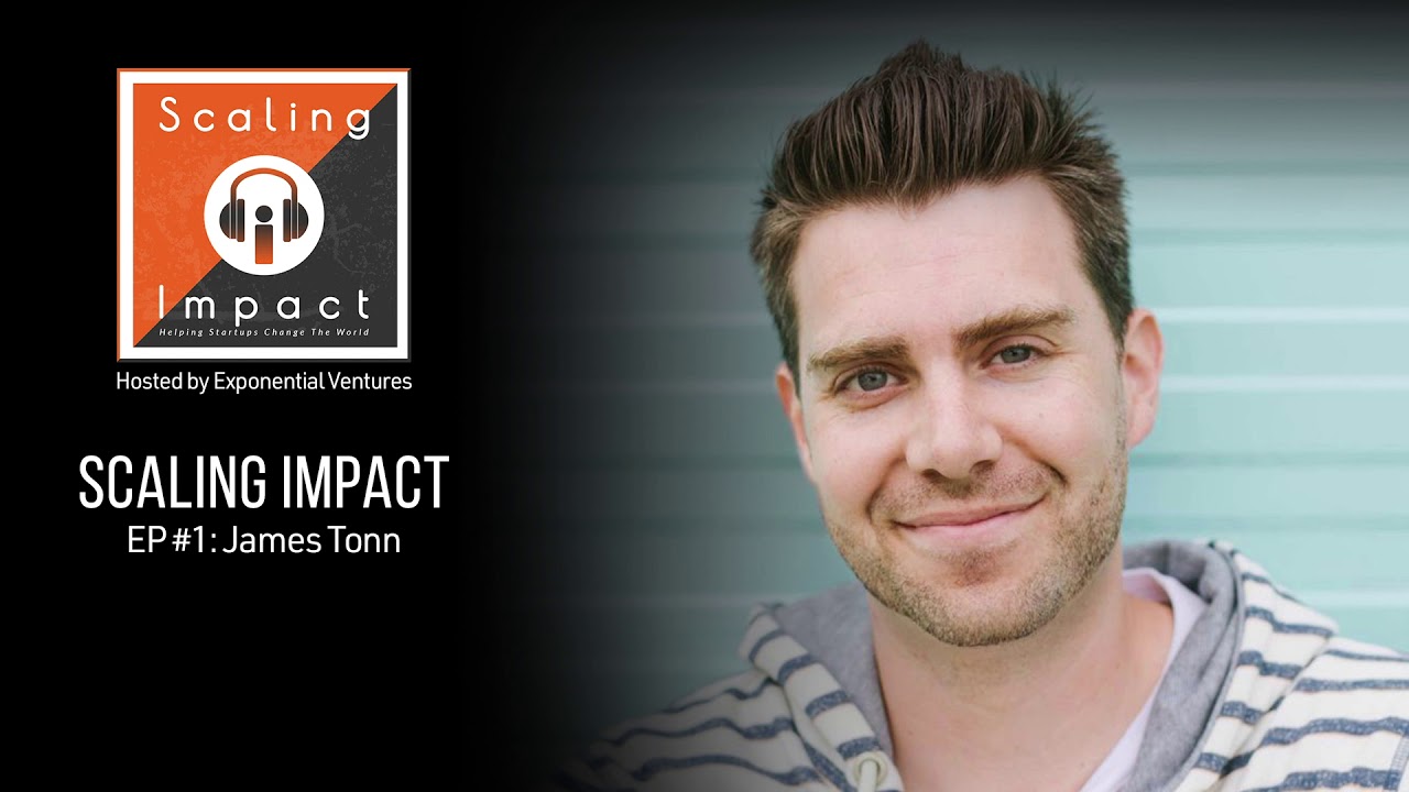 Scaling Impact Intro - James Tonn - Ep1