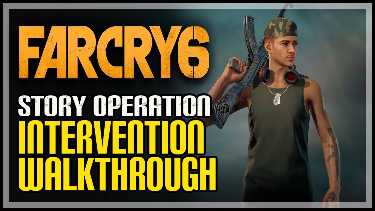 Intervention Walkthrough Far Cry 6
