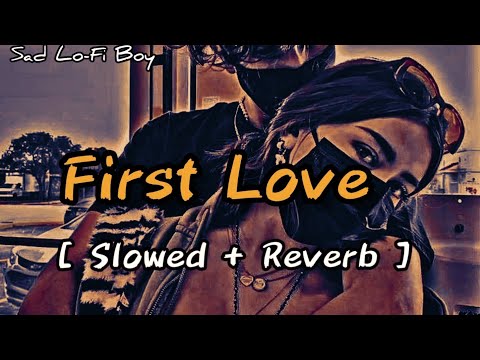 First Love Mashup | Slowed Reverb Sad Lo-Fi Vebes #newlofisongs #bollywoodlofi #lofivebes #virallofi