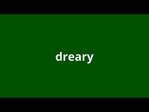 what is the meaning of dreary.