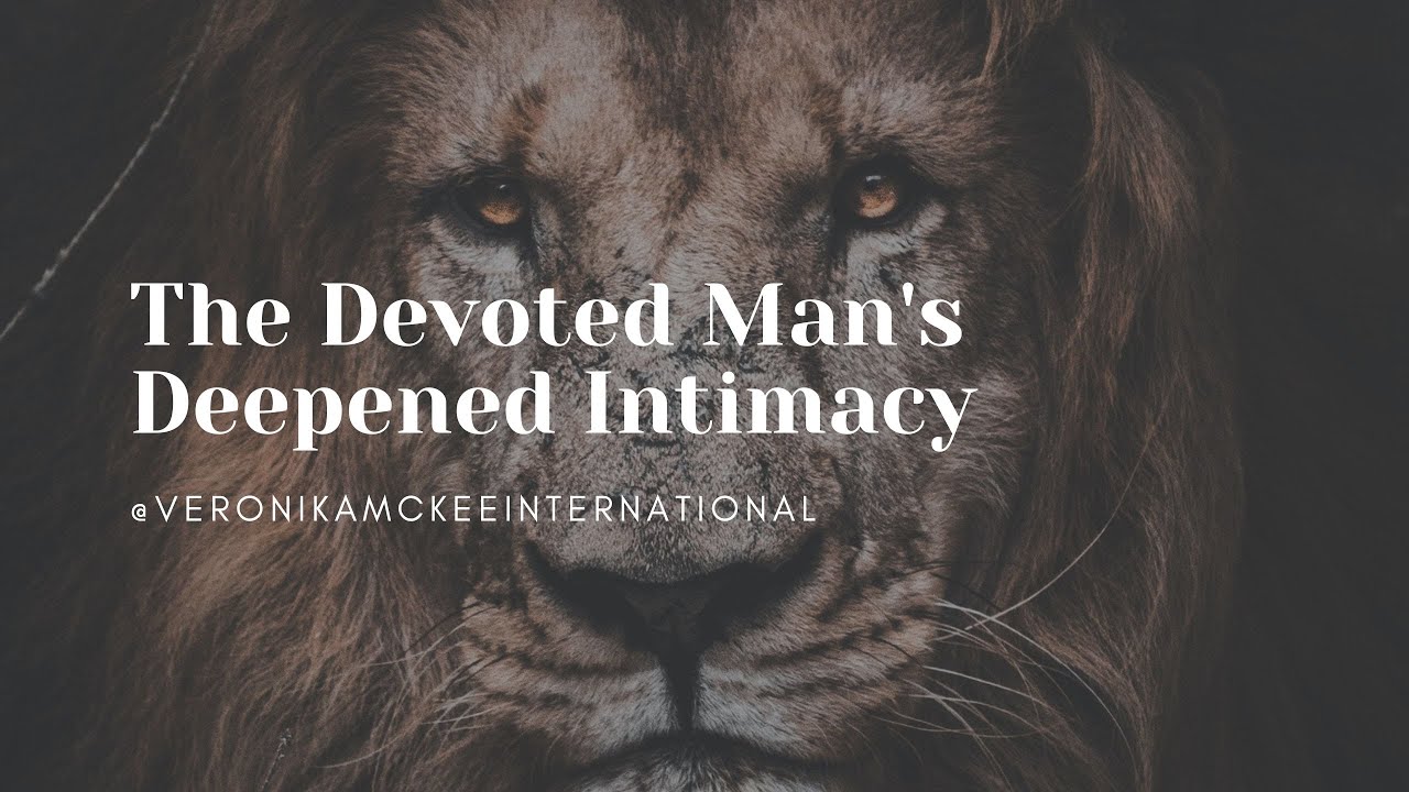 The Devoted Man's Deepened Intimacy
