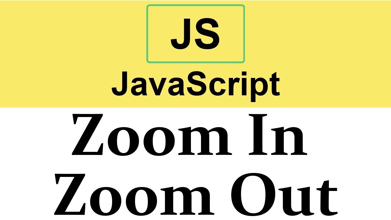 #35 Zoom In Zoom Out effect in JavaScript