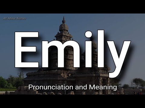 Emily - Pronunciation and Meaning