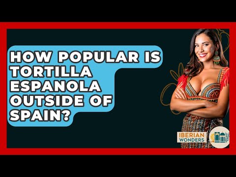 How Popular Is Tortilla Espanola Outside Of Spain? - Iberian Wonders