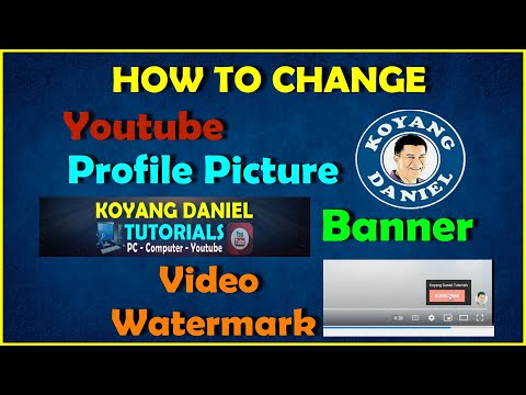 HOW TO CHANGE Youtube Picture, Banner ( Channel Art ), and VIdeo Watermark ( Subscribed Button )