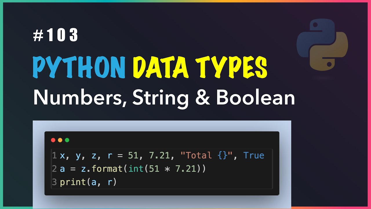 Python 103: Datatypes - Numbers, String & Boolean