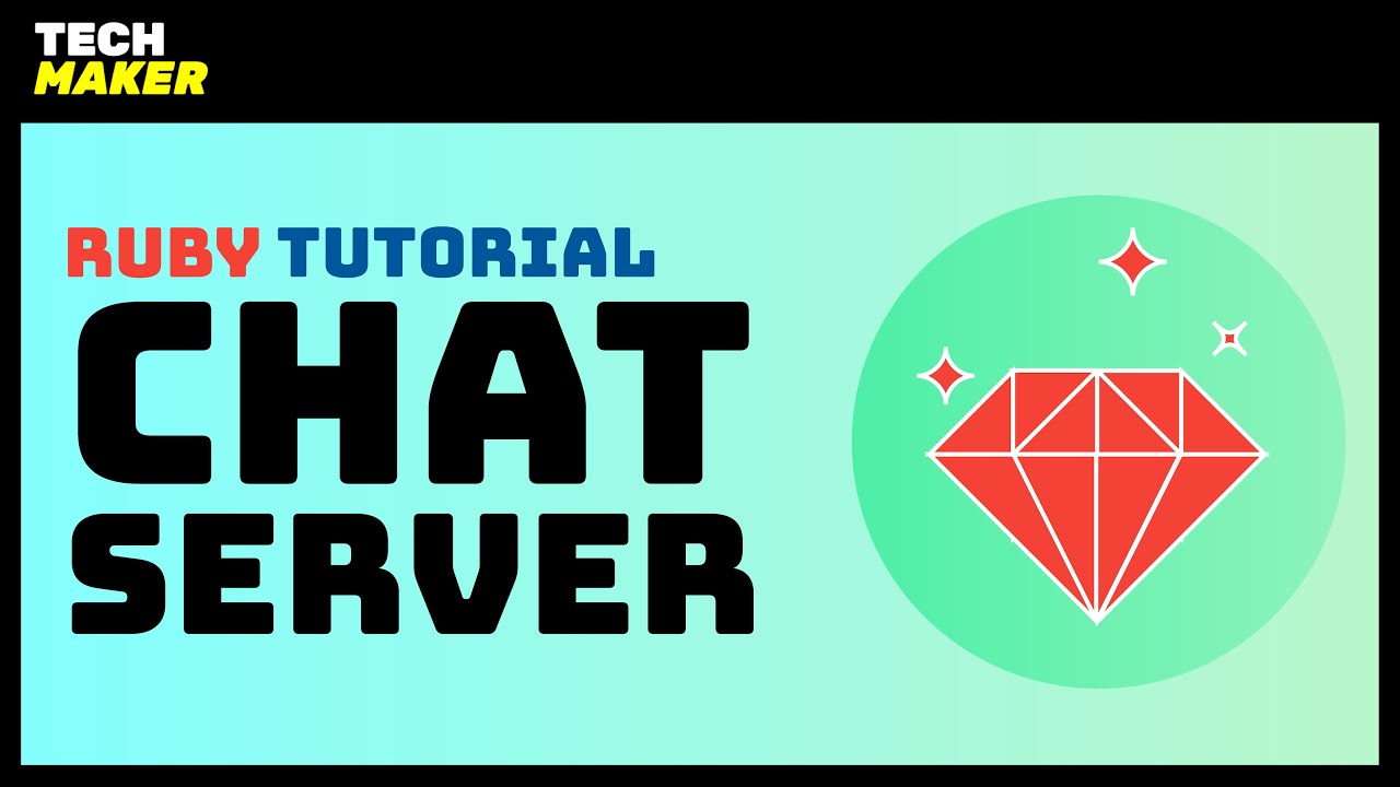 Ruby Tutorial | Build a Chat Server from Scratch in Ruby
