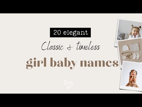 20 TIMELESS & CLASSIC GIRL NAMES | TIMELESS BABY NAMES FOR GIRLS (inspiration from around the world)