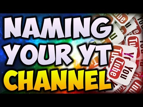 How To Think Of A Good YouTube Channel Name! Come Up with a Good YouTube Name 2017