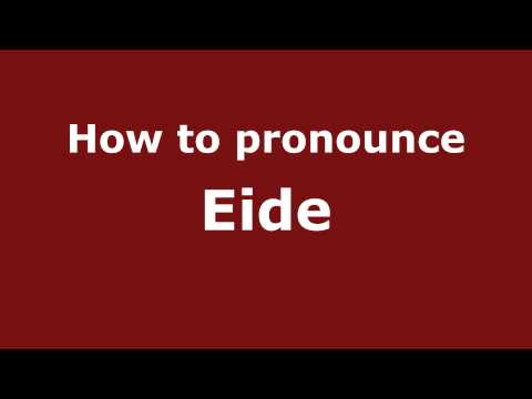 How to Pronounce Eide - PronounceNames.com