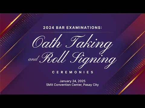 Oath Taking and Roll Signing Ceremonies for the 2024 Bar Examinations