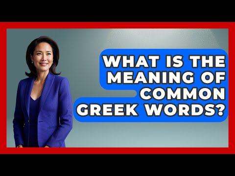 What Is The Meaning Of Common Greek Words? - Talking Greece