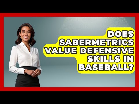 Does Sabermetrics Value Defensive Skills in Baseball? | Baseball Statistics Vault News