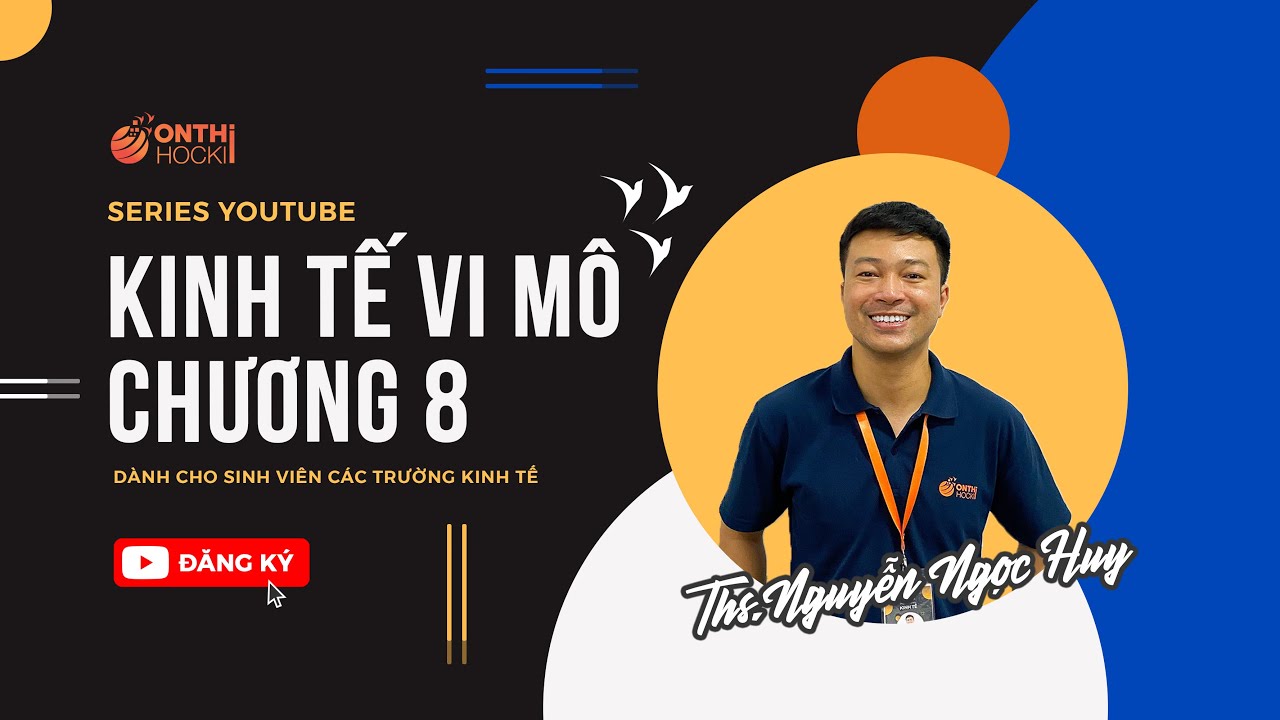 KINH TẾ VI MÔ - Bài 8: Cấu trúc thị trường - 1. Cạnh tranh hoàn hảo || TT OTHK