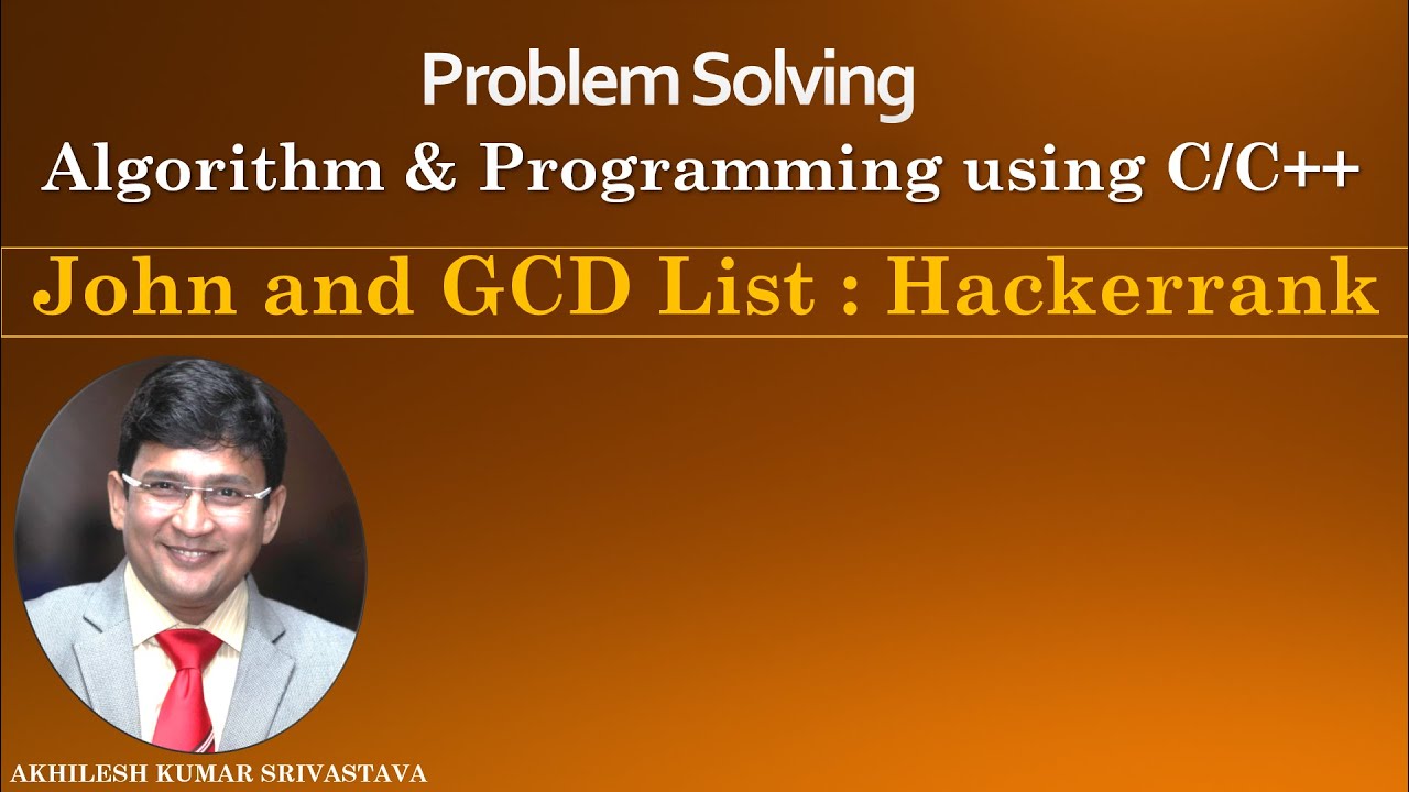 John and GCD List | Hackerrank | Mathematics | Problem and Solution in C/C++