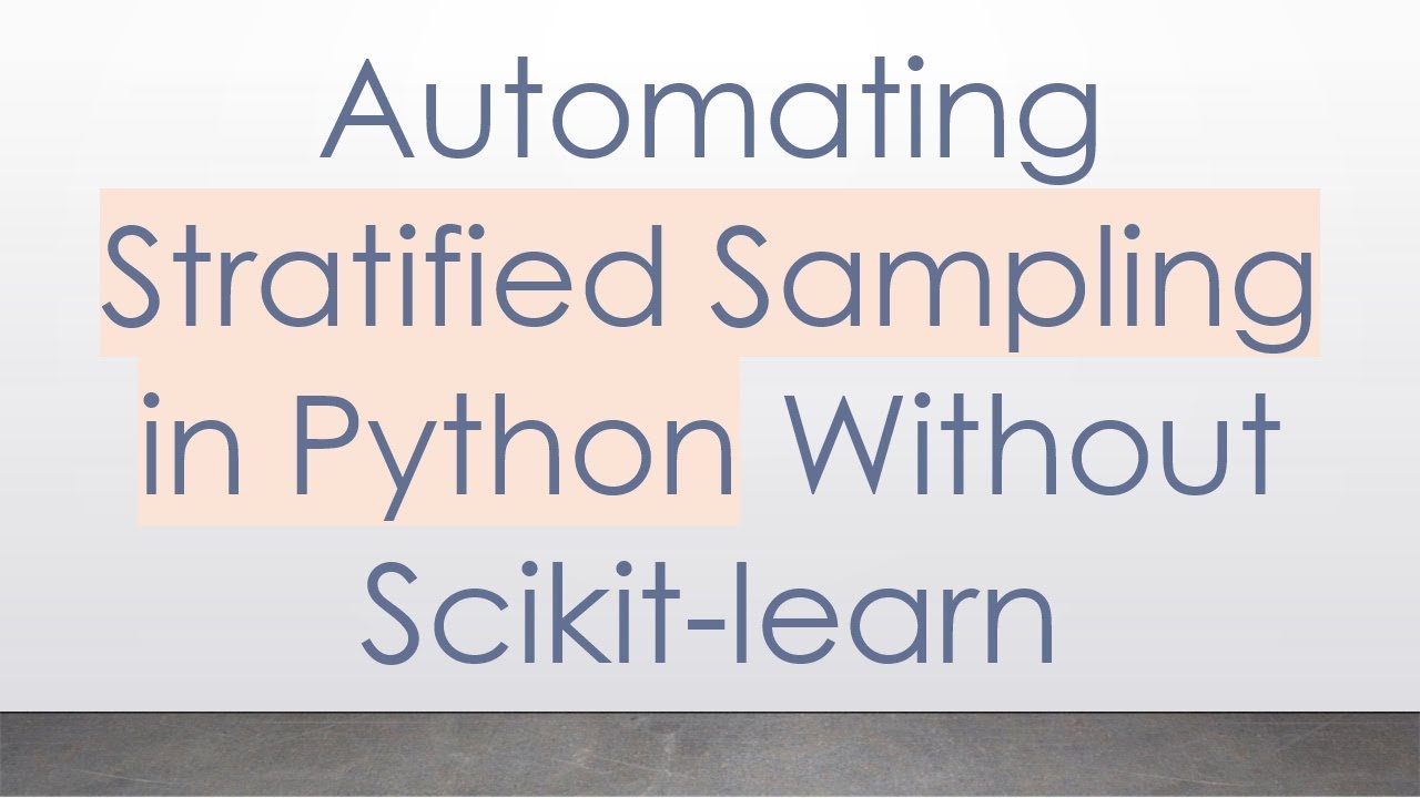 Automating Stratified Sampling in Python Without Scikit-learn