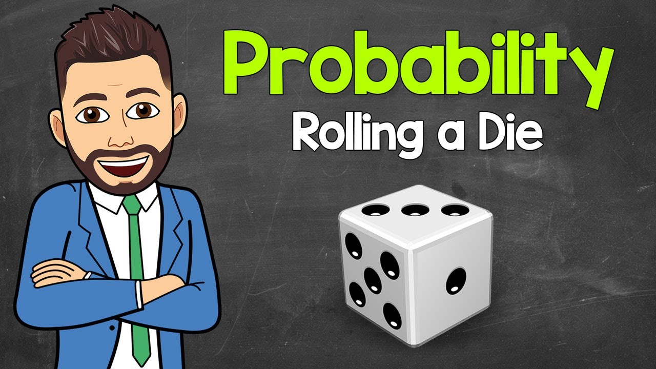 Probability | Rolling a Die | Basic Probability | Math with Mr. J