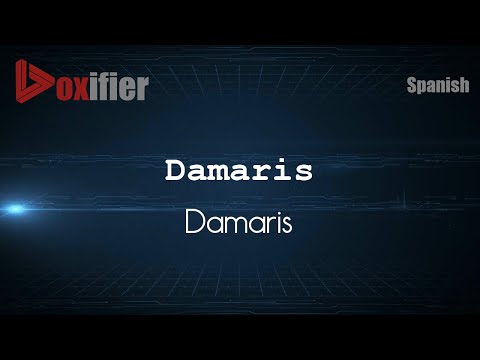 How to Pronounce Damaris (Damaris) in Spanish - Voxifier.com
