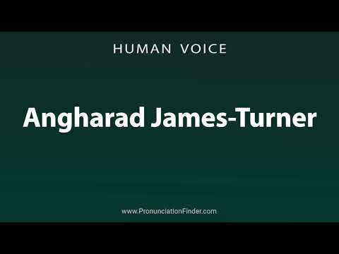 How To Pronounce Angharad James Turner