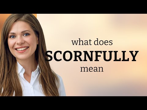 Scornfully | meaning of SCORNFULLY
