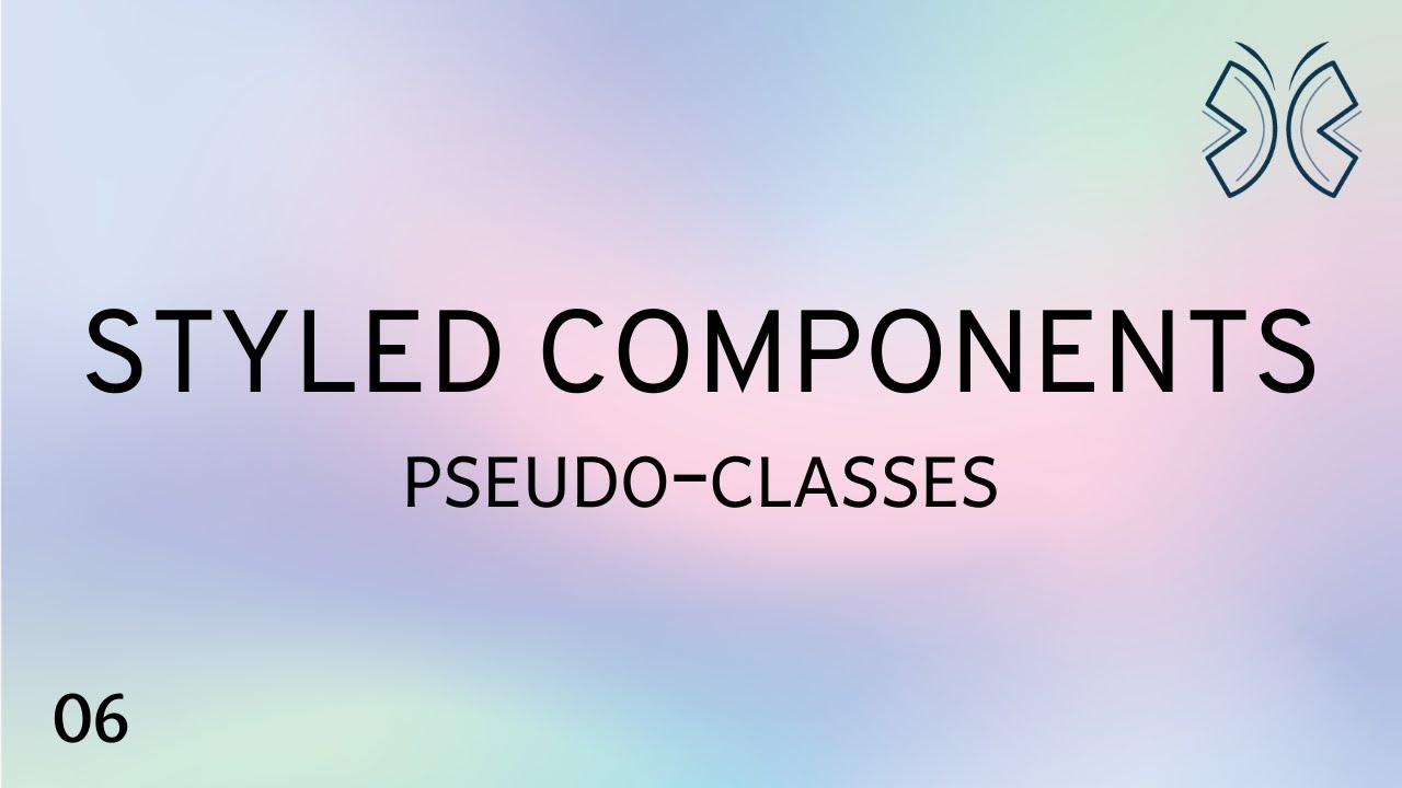 React Styled Components - 6 - Pseudo classes