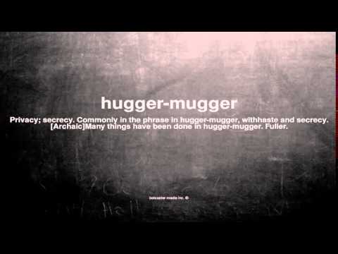 What does hugger-mugger mean