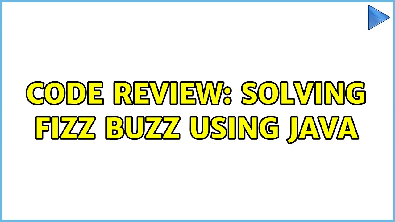 Code Review: Solving Fizz Buzz using Java (5 Solutions!!)