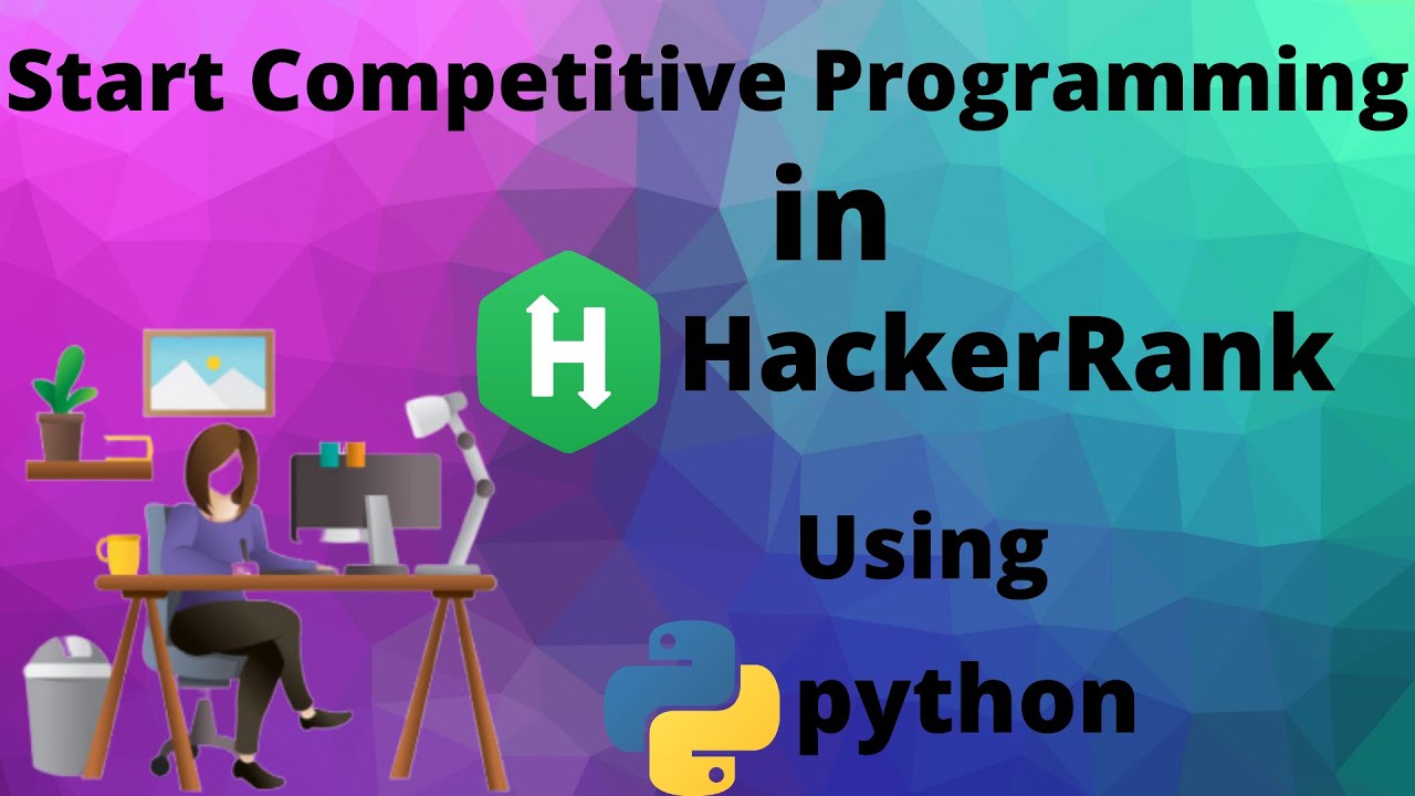 Start Competitive programming in HackerRank using Python, in 2020.