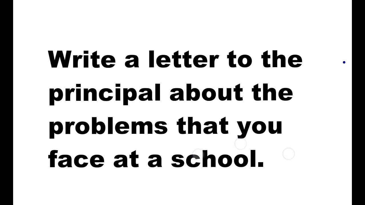 write a letter to the principal about the problems that you face at a school