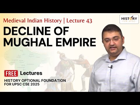 Medieval Indian History Lecture 43: Decline of Mughal Empire | UPSC History Optional #indianhistory