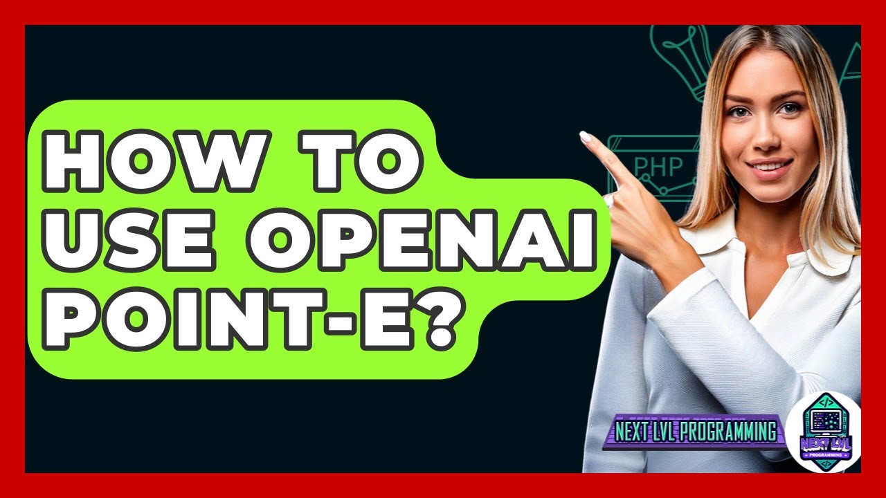 How To Use OpenAI Point-E? - Next LVL Programming
